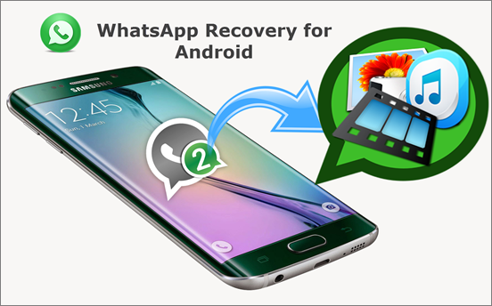 Android WhatsApp Recovery: Recover WhatsApp Chats, Photos, Videos and etc