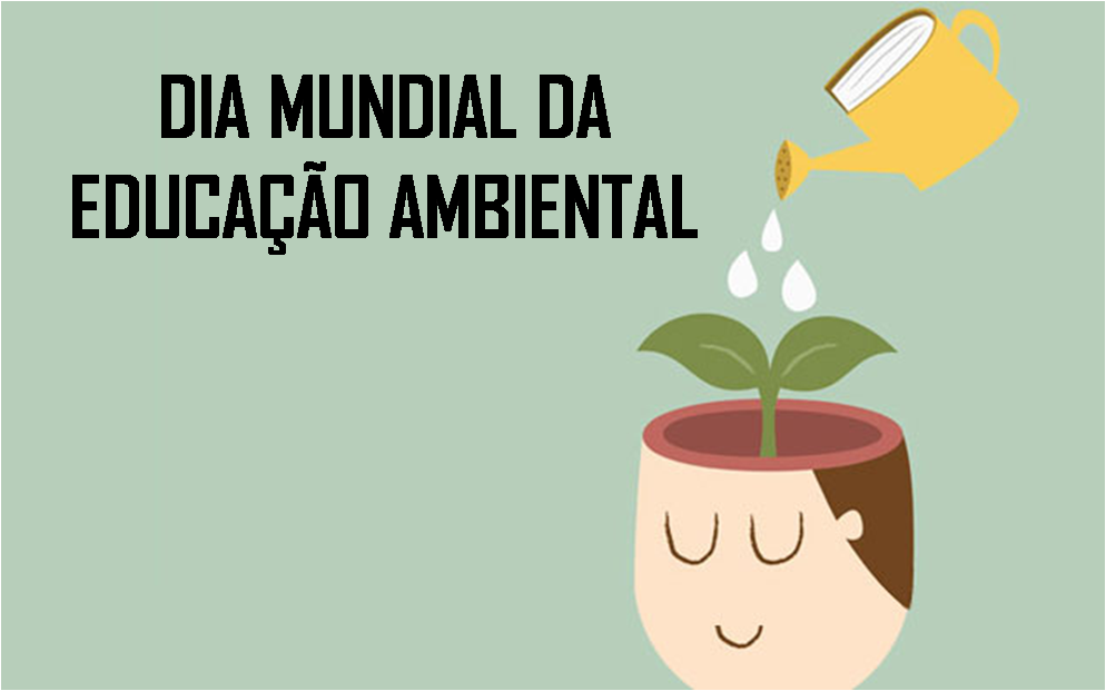 Dia Mundial Da Educação Ambiental