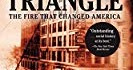 Mini Book Bytes: Book Review: 'Triangle: The Fire That Changed America ...