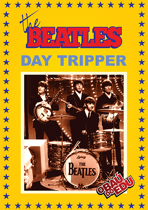 O Baú do Edu: THE BEATLES - DAY TRIPPER, YEAH!
