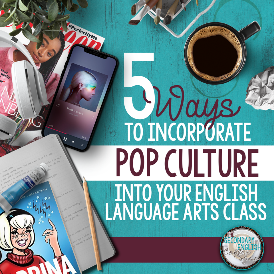 5 Ways to Incorporate Pop Culture into Your English Language Arts Class ...