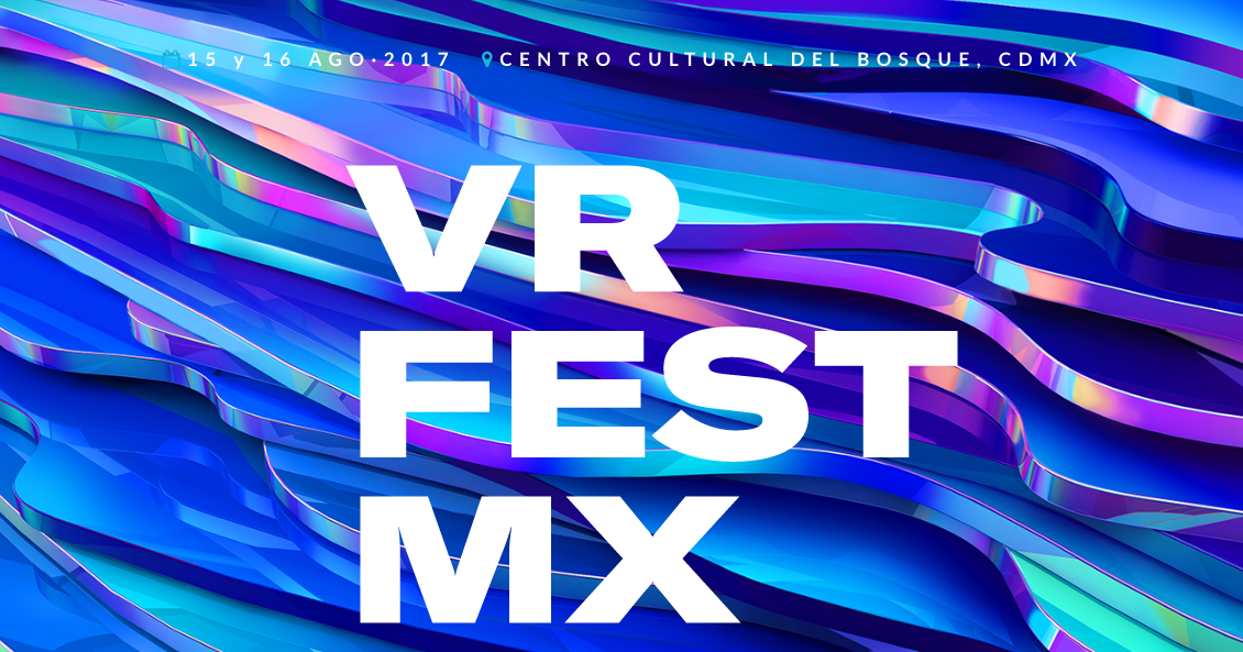 Asiste a @VRFest_mx Festival de realidad virtual en #CDMX - Dessignare ...