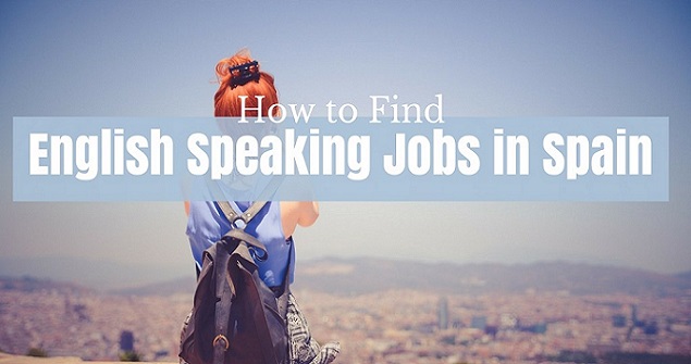 Jobs in Spain for English Speakers | Jobs And Visa Guide
