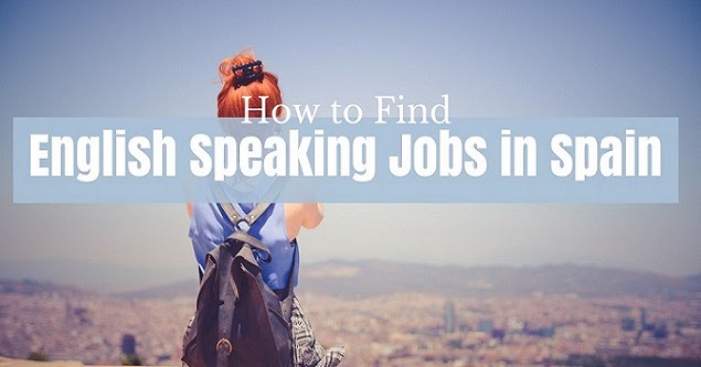 Jobs In Spain For English Speakers Jobs And Visa Guide jobs-in-spain-for-english-speakers-jobs-and-visa-guide
