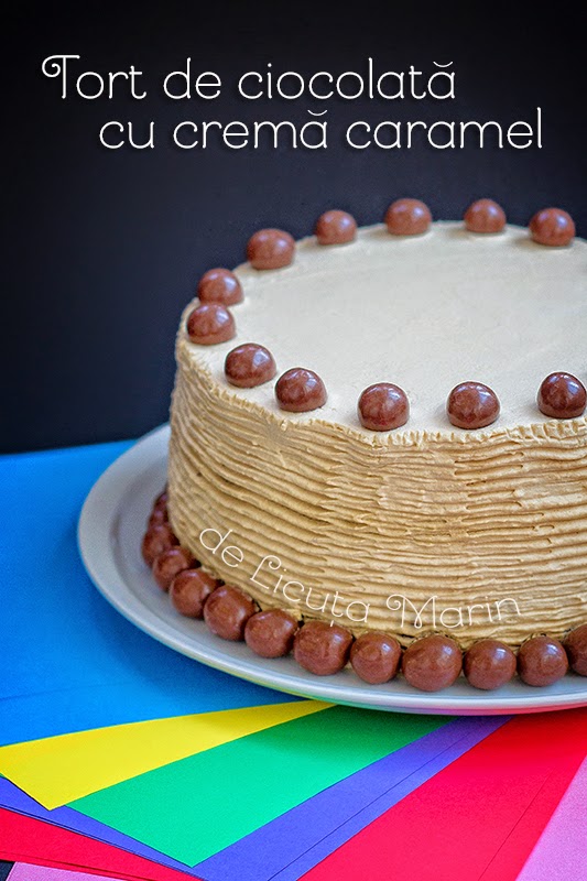 Din bucătăria mea: Tort de ciocolata cu crema caramel