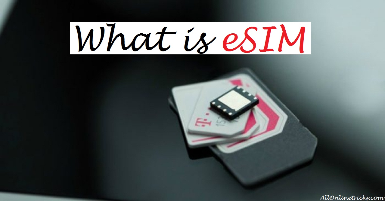What is eSIM ? and How eSIM Works, Important Facts ~ All Online Tricks ...