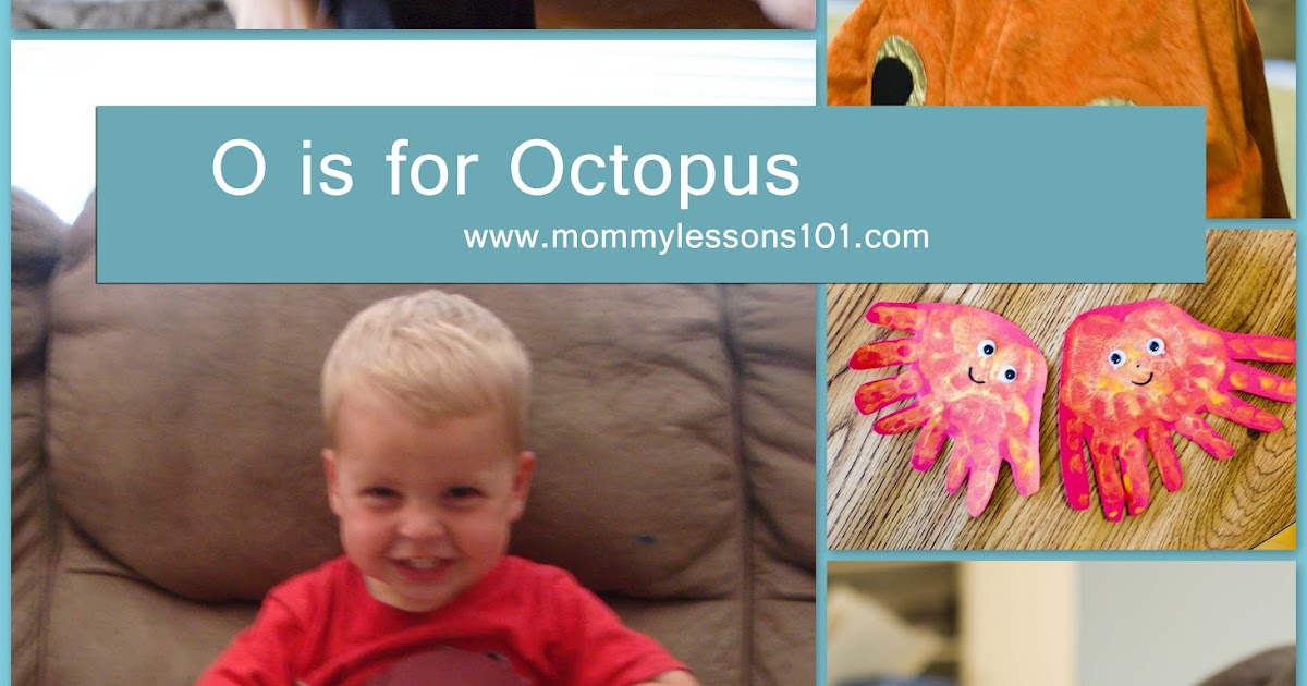 Mommy Lessons 101: O is for Octopus
