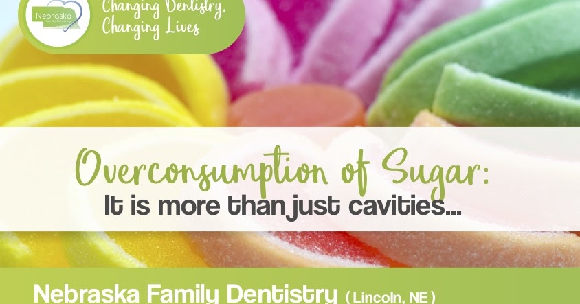 Nebraska Family Dentistry Blogger: Overconsumption of sugar: It is more ...