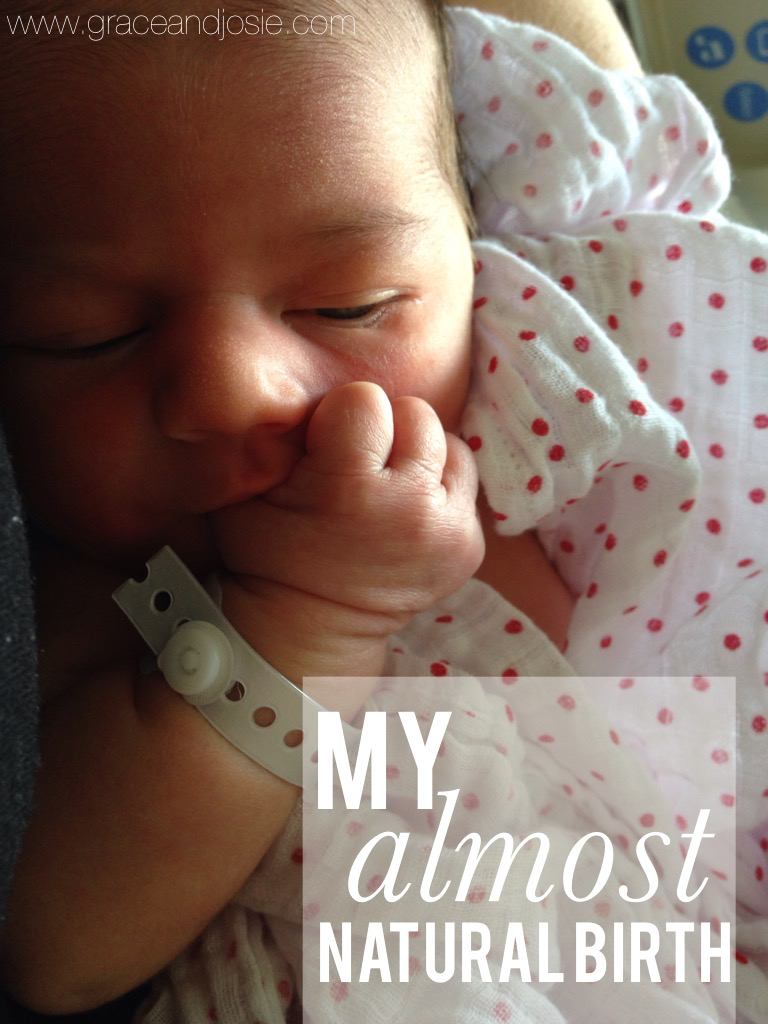 My *Almost* Natural Birth | Grace and Josie | A Blog for Moms
