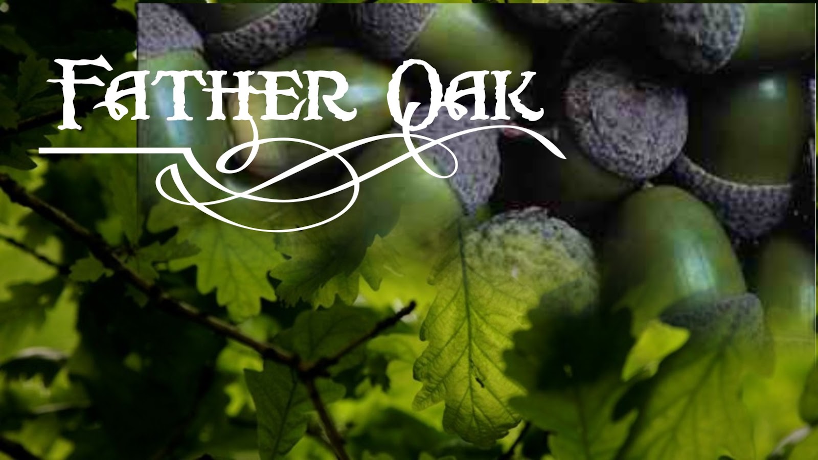 The Oak and the Antler: Father Oak