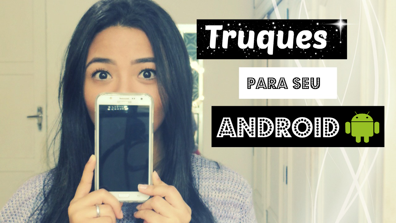 TRUQUES | DICAS PARA ANDROID – Mania de Roxo