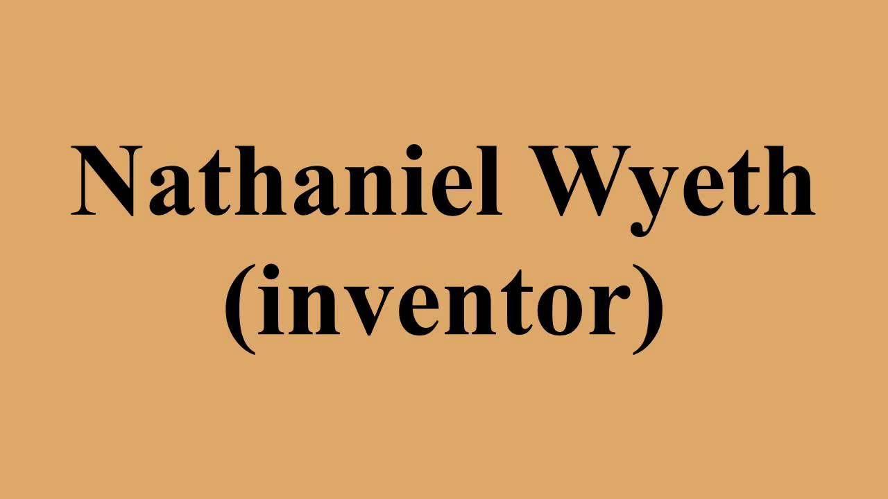 Nathaniel Wyeth (inventor)