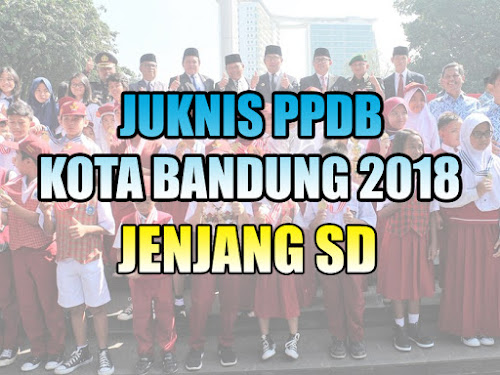 Pendaftaran PPDB Kota Bandung 2018 Jenjang SD