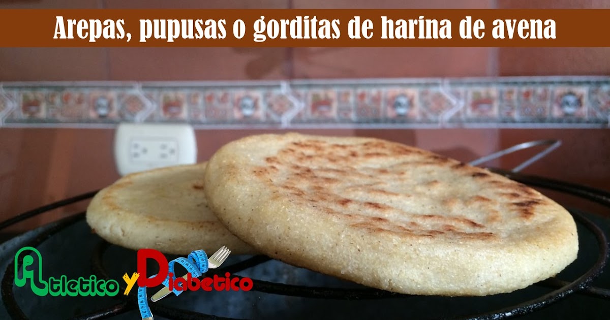 Arepas, pupusas o gorditas de harina de avena
