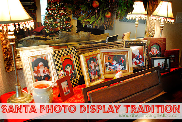 Santa Photo Display Tradition | i should be mopping the floor