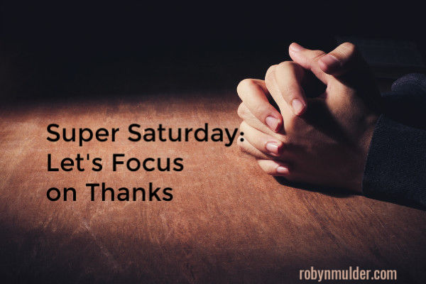 Perfectly Me: Super Saturday: Let's Focus on Thanks