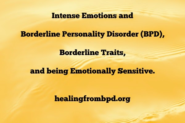 Intense Emotions and BPD (Borderline Traits, Emotionally Sensitive ...