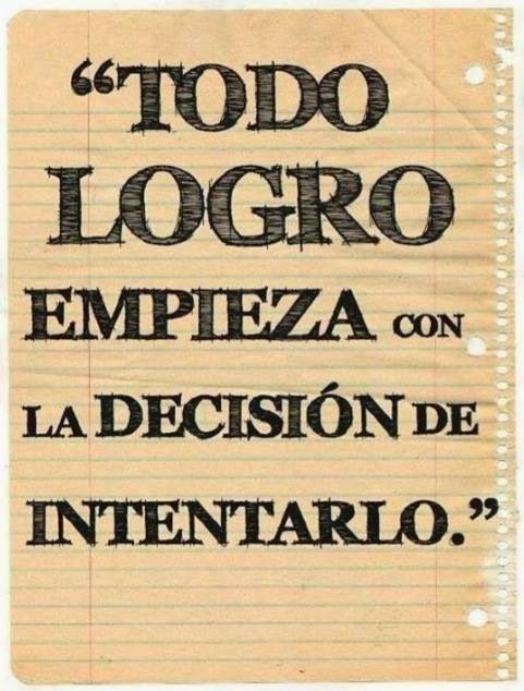 Frases con imágenes : Todo logro comienza con la decisión de intentarlo