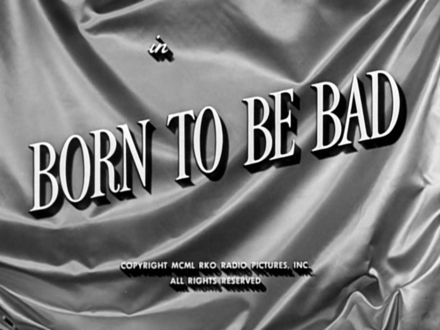 Born To Be Bad (1950) - Film Noir