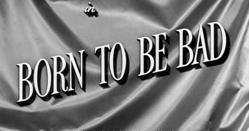 Born To Be Bad (1950) - Film Noir