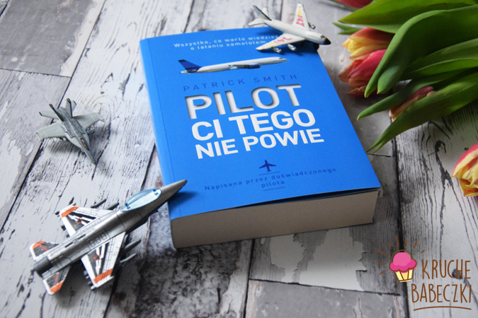 "Pilot Ci tego nie powie" Patrick Smith | kruche babeczki
