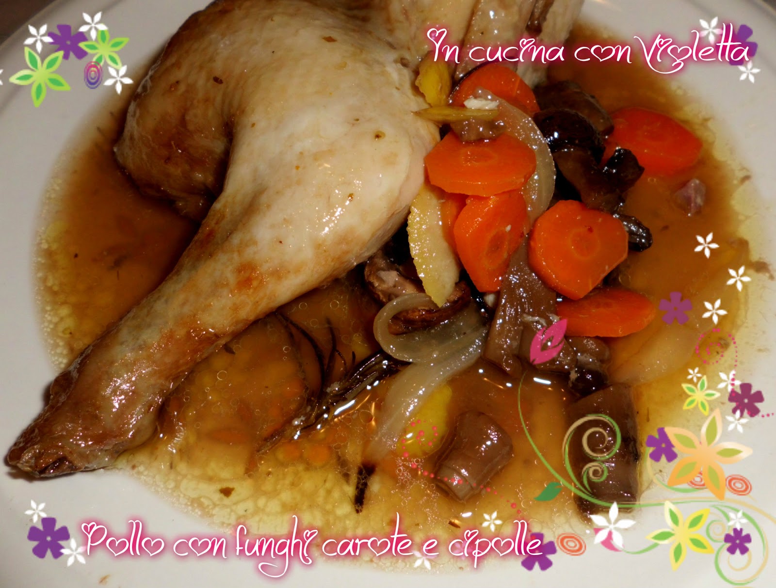 In Cucina Con Violetta: Pollo con funghi carote e cipolle