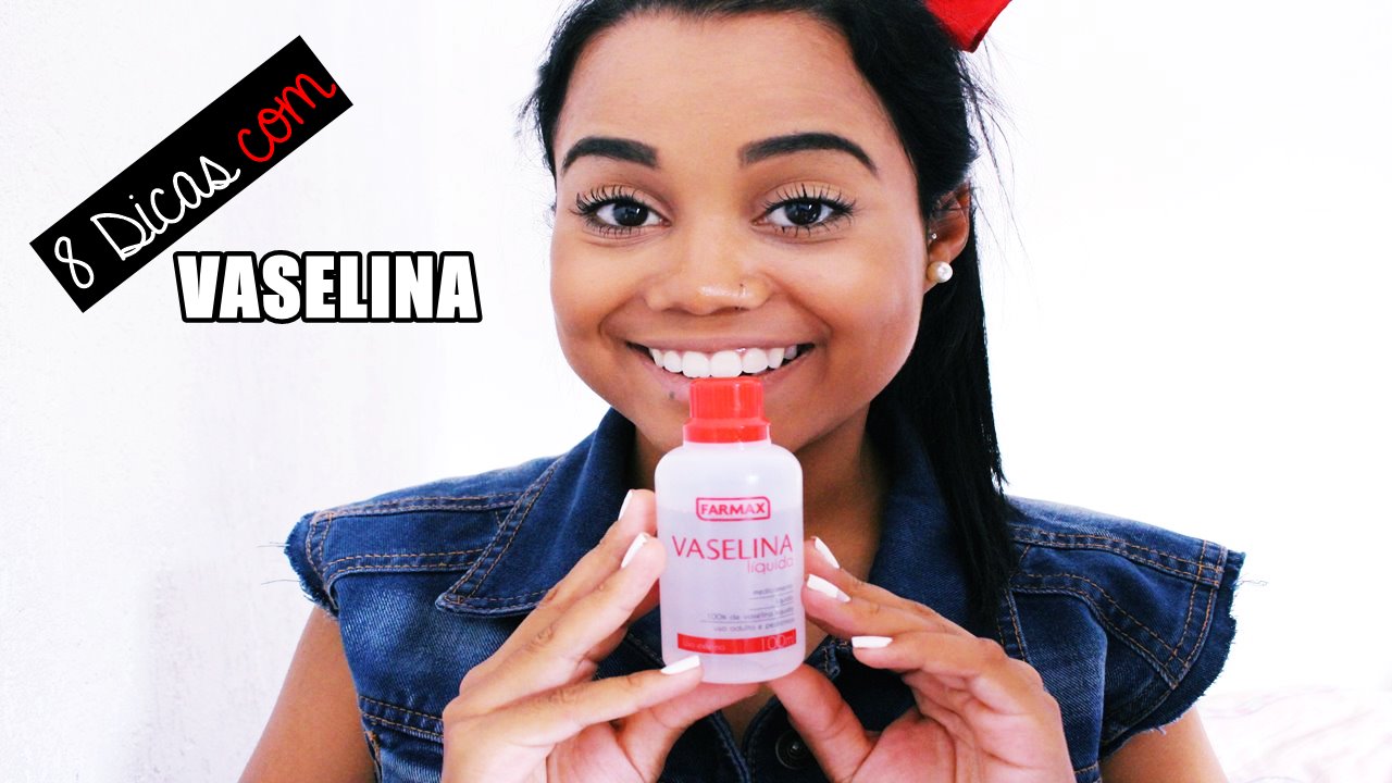 Jessica Rayane: 10 DICAS DE BELEZA COM VASELINA
