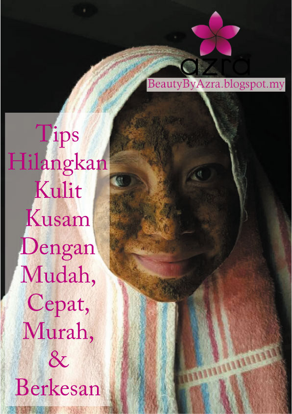 Tips Hilangkan Kulit Kusam Yang Paling Berkesan - Beauty By Azra