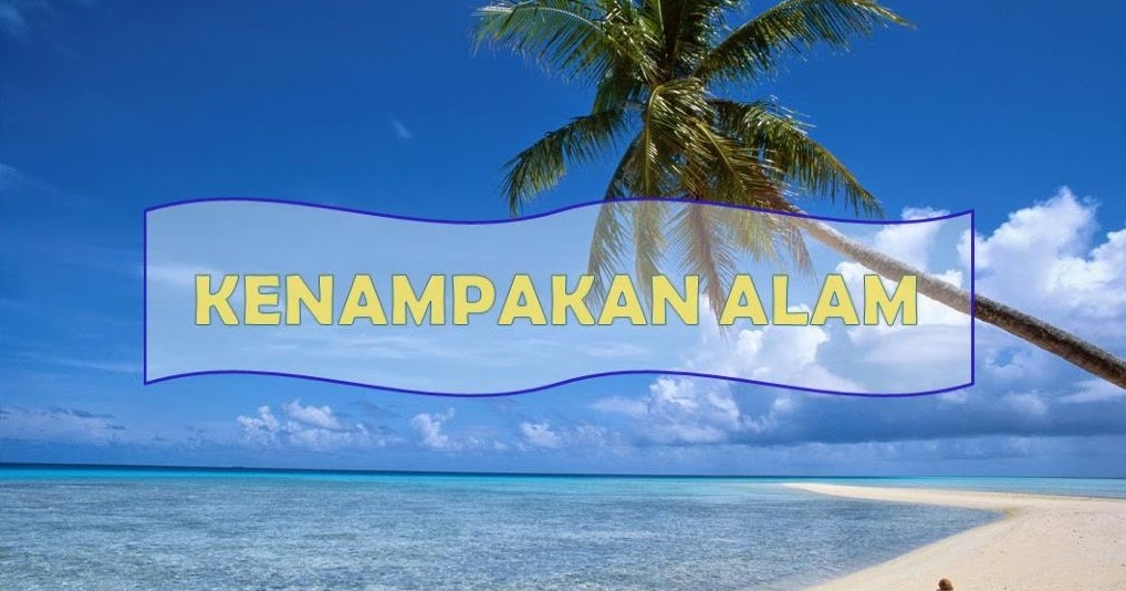 Kenampakan Alam ~ PPT Interaktif