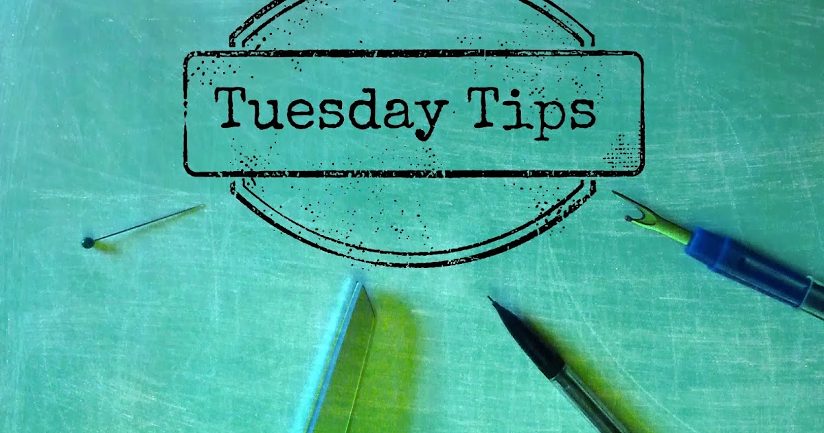 110 Creations: Tuesday Tips