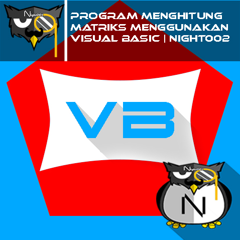 Program Menghitung Matriks Menggunakan Visual Basic | NIGHT002 | GW BANG.GA
