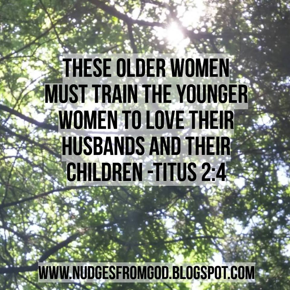 Nudges from God: Women Teaching Women: Titus 2:3-5, 11-13 NLT