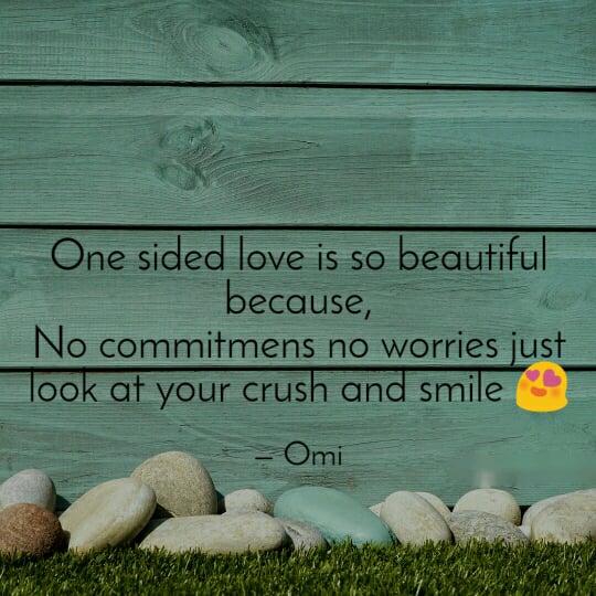 One sided love is so beautiful because no commitments no worries just ...