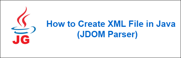 How to Create XML File in Java – JDOM Parser