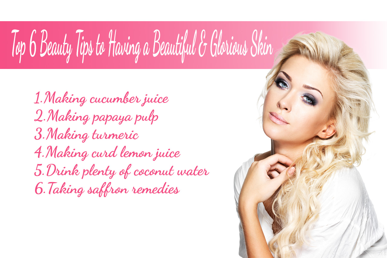 Top 6 Beauty Tips to Having a Beautiful & Glorious Skin