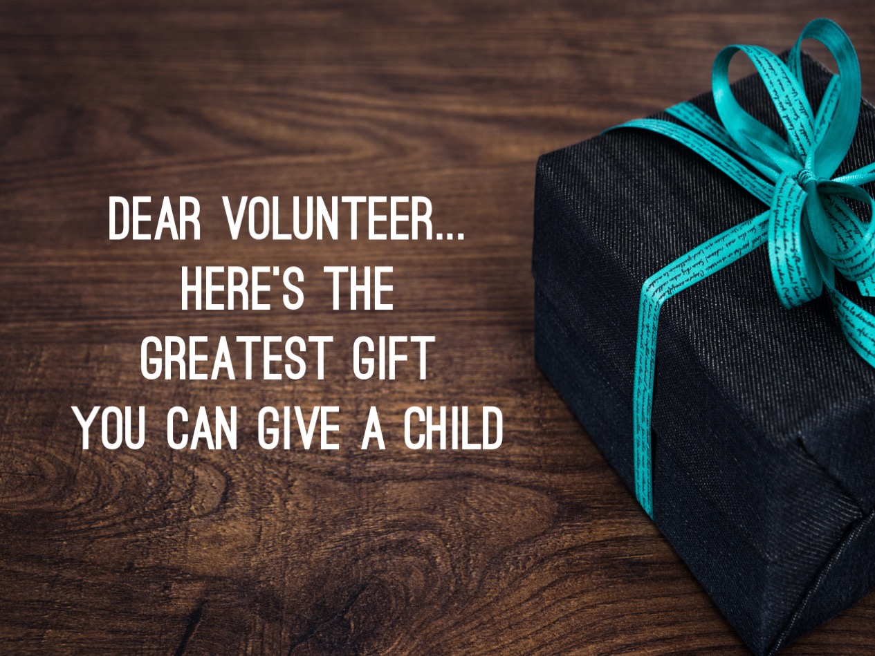 Dear Volunteer...Here's the Greatest Gift You Can Give a Child ...