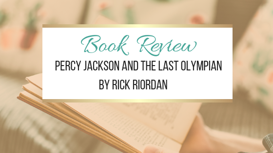 Book Review: Percy Jackson and the Last Olympian by Rick Riordan - Jo ...