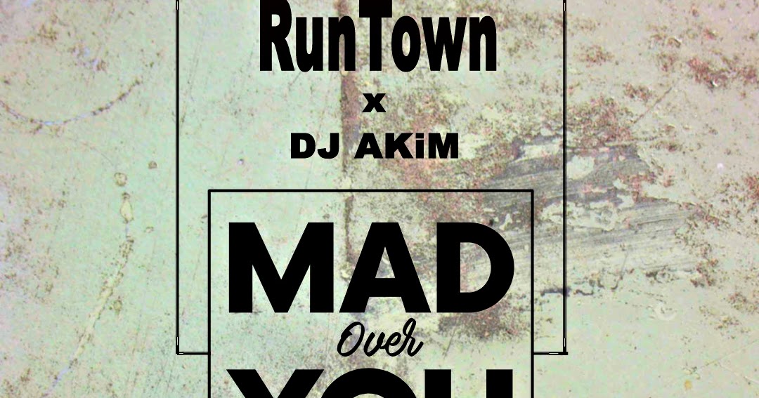 DJ AKiM REMIX WORLD ENT.: Runtown Vs. Dj Akim - Mad Over You (Dance ...