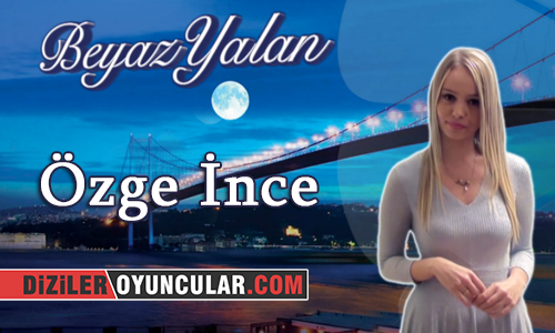 HerTelden: Beyaz Yalan Damla - Özge İnce Kimdir?