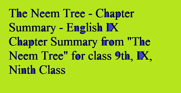The Neem Tree - Chapter Summary - English IX