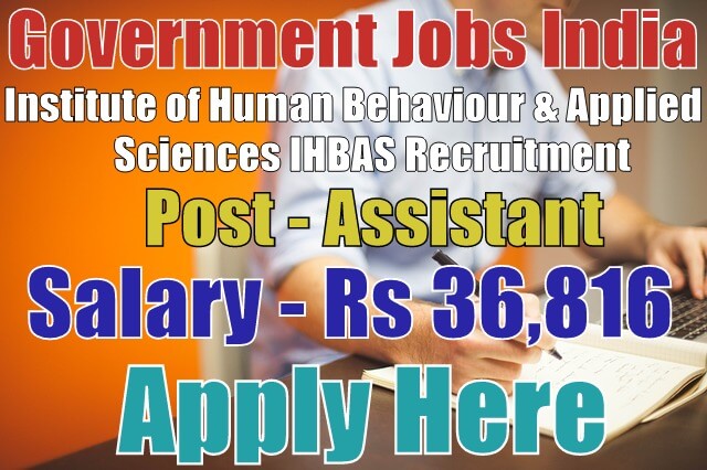 IHBAS Recruitment 2017 Apply Here | Government Jobs India - JobsGovInd