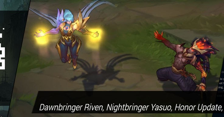 Surrender at 20: 5/31 PBE Update: Dawnbringer Riven, Nightbringer Yasuo ...