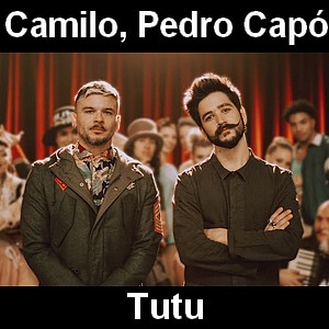 Tutu - Camilo, Pedro Capó - Letra D Canción - Video