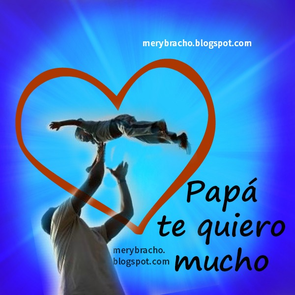 Papá, te Quiero mucho. Feliz Día del Padre.