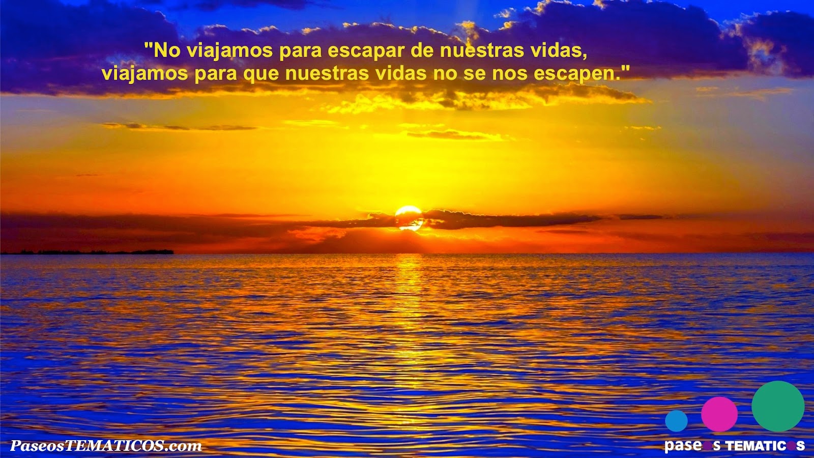 Paseos TEMATICOS® : Viajamos para que nuestras vidas no se nos escapen