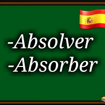 Blog de la Lengua : ABSOLVER Y ABSORBER