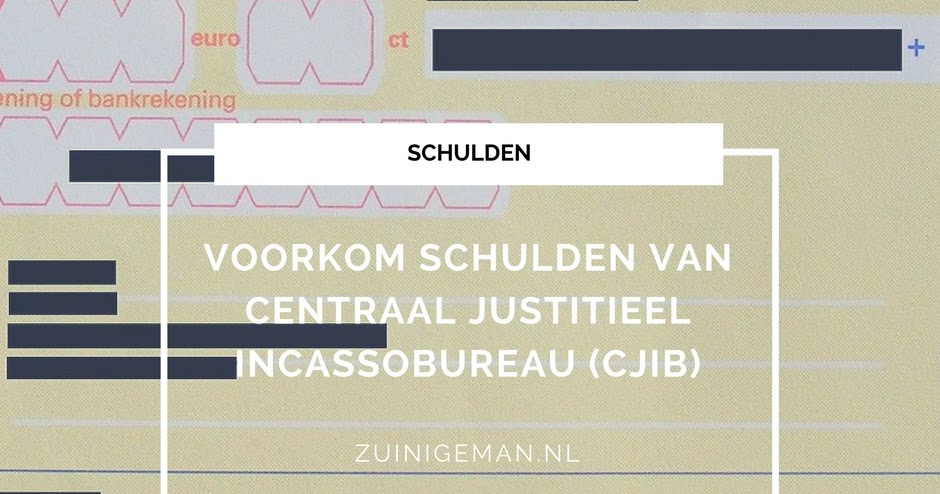 Voorkom schulden van Centraal Justitieel Incassobureau (CJIB) - Zuinigeman