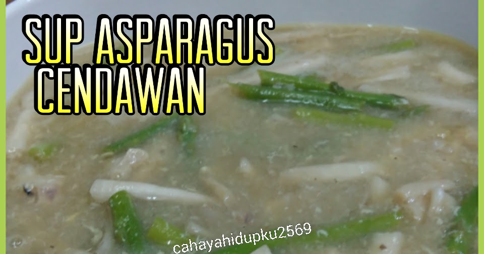 CAHAYA HIDUPKU: RESEPI SUP ASPARAGUS CENDAWAN.. emmm creamy nya
