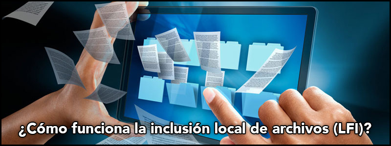 Remember Hacking: ¿Cómo funciona la inclusión local de archivos (LFI)?