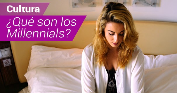 Feliz Fémina: ¿Qué son los “Millennials”?